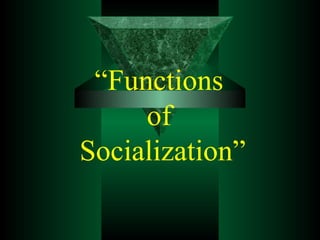 Functions of socialization mansueto | PPT