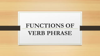 Functions of Verb Phrase/Nouns and .pptx