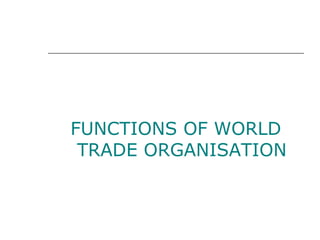 Functions of wto | PPT | Political Issues & policy | Politics