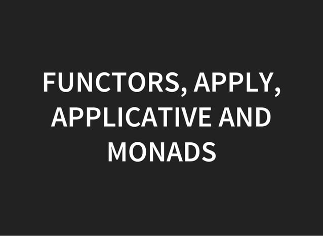 Functor, Apply, Applicative And Monad | PPT