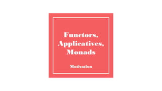 Functors, applicatives, monads | PPT