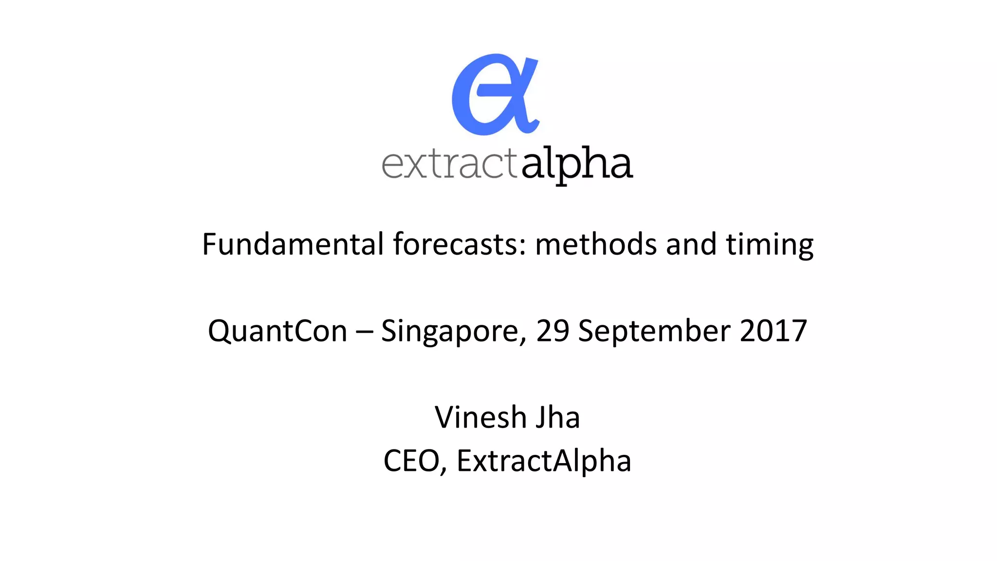 "Fundamental Forecasts: Methods and Timing" by Vinesh Jha, CEO of ...