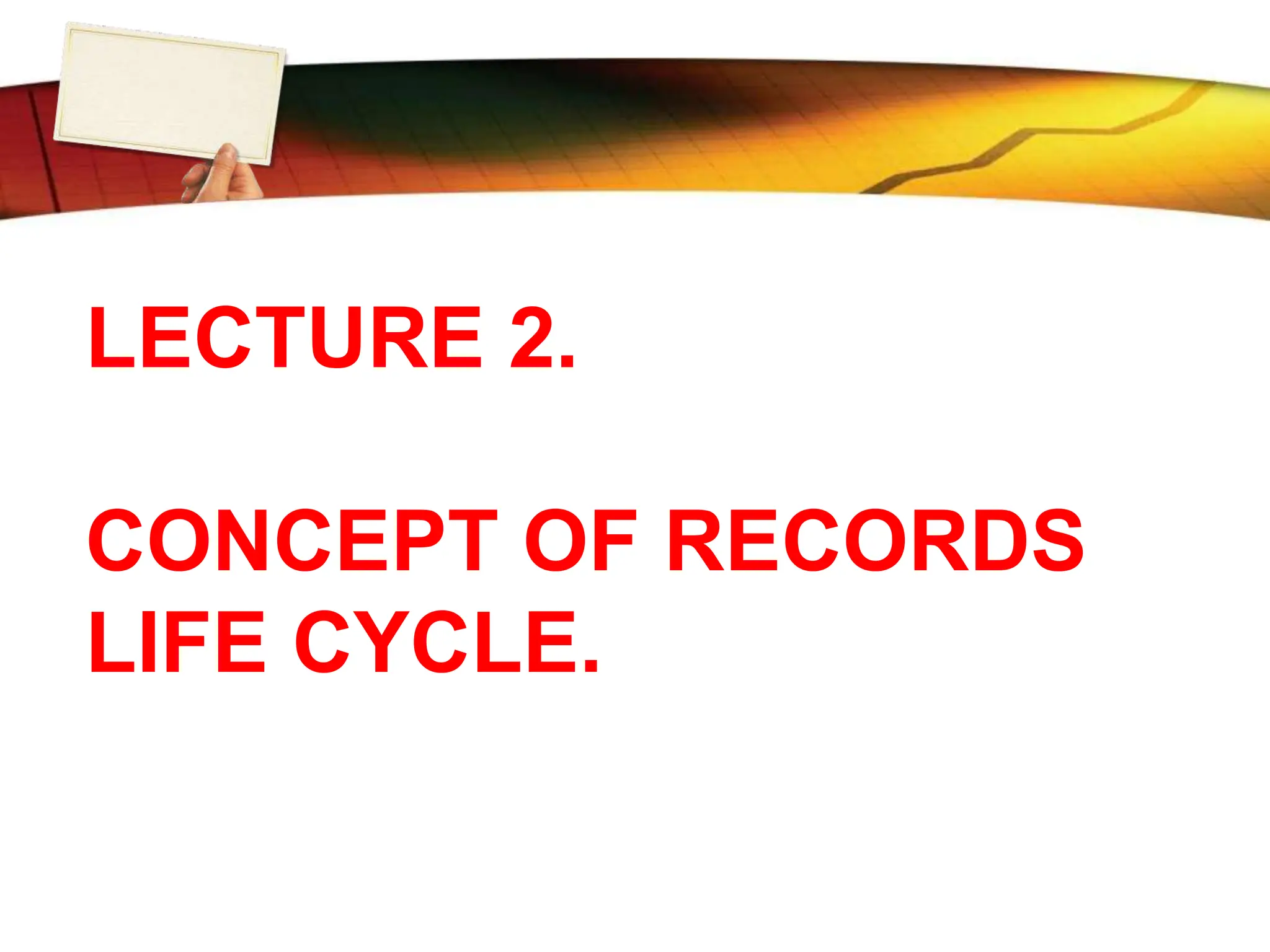 FUNDAMENTAL OF RECORDS MANAGEMENT -Notes TOPIC 2 ..pptx