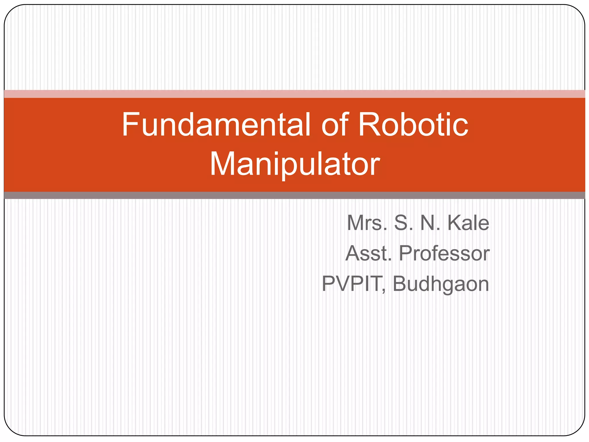 Fundamental of robotic manipulator | PPTX | Robotics | Technology & Computing