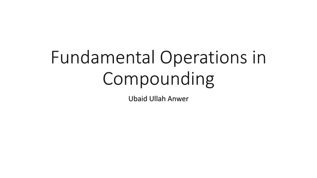Fundamental operations in compounding | PPTX