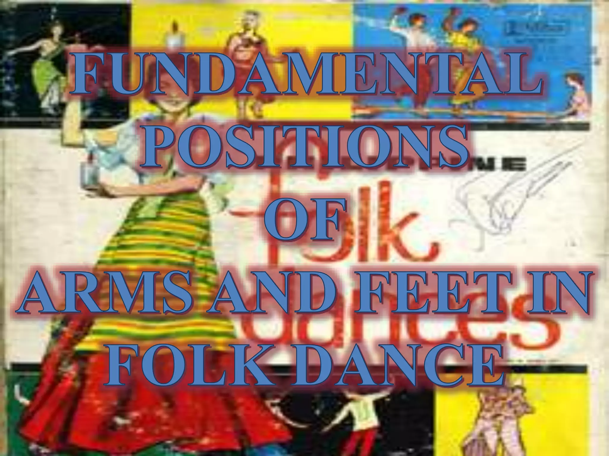 Fundamental positions of arms and feet in Folk Dance | PPTX