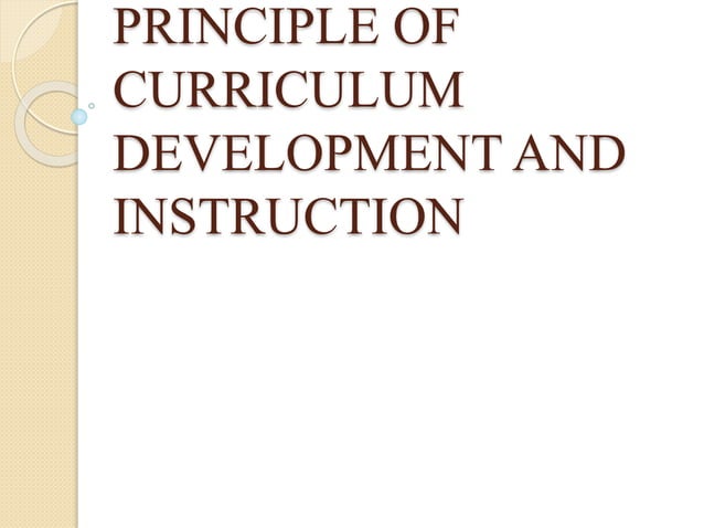 Fundamental principle of curriculum development and instruction | PPTX ...