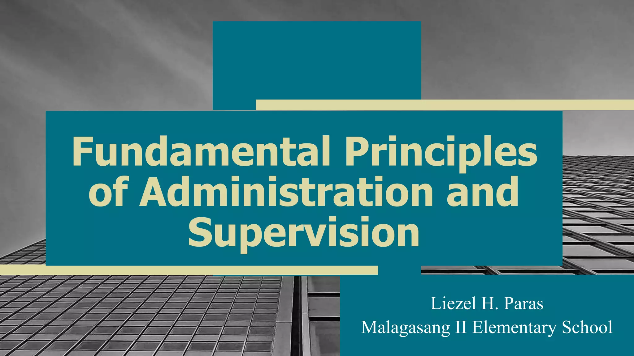 Fundamental principles of administration and supervision | PPTX
