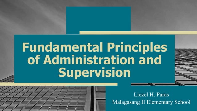Fundamental principles of administration and supervision | PPTX