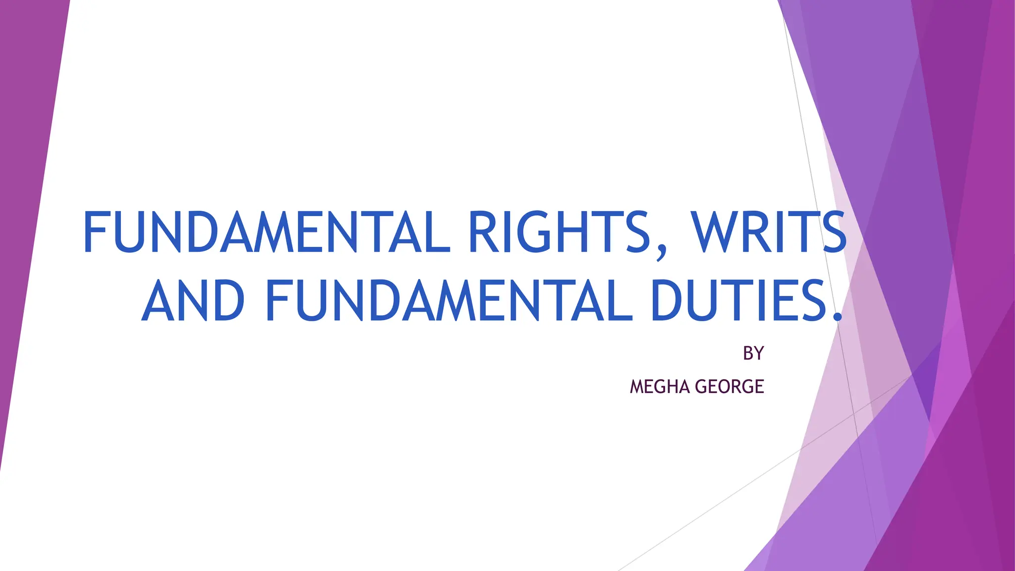 FUNDAMENTAL RIGHTS, WRITS AND FUNDAMENTAL DUTIES.pptx
