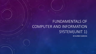 Fundamentals of computer and information system(unit 1) | PPT