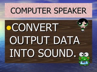 Fundamentals of computer output devices | PPT