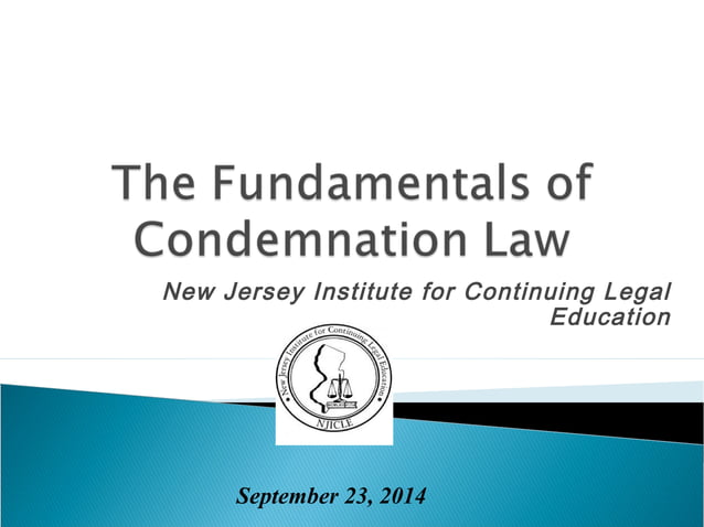 Fundamentals of Condemnation Law NJICLE 2014 | PPT | Legal Services ...