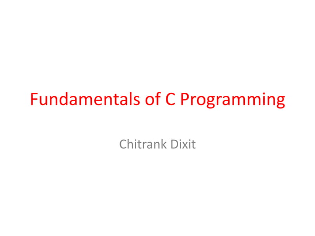 Fundamentals of c programming | PPTX | Programming Languages | Computing