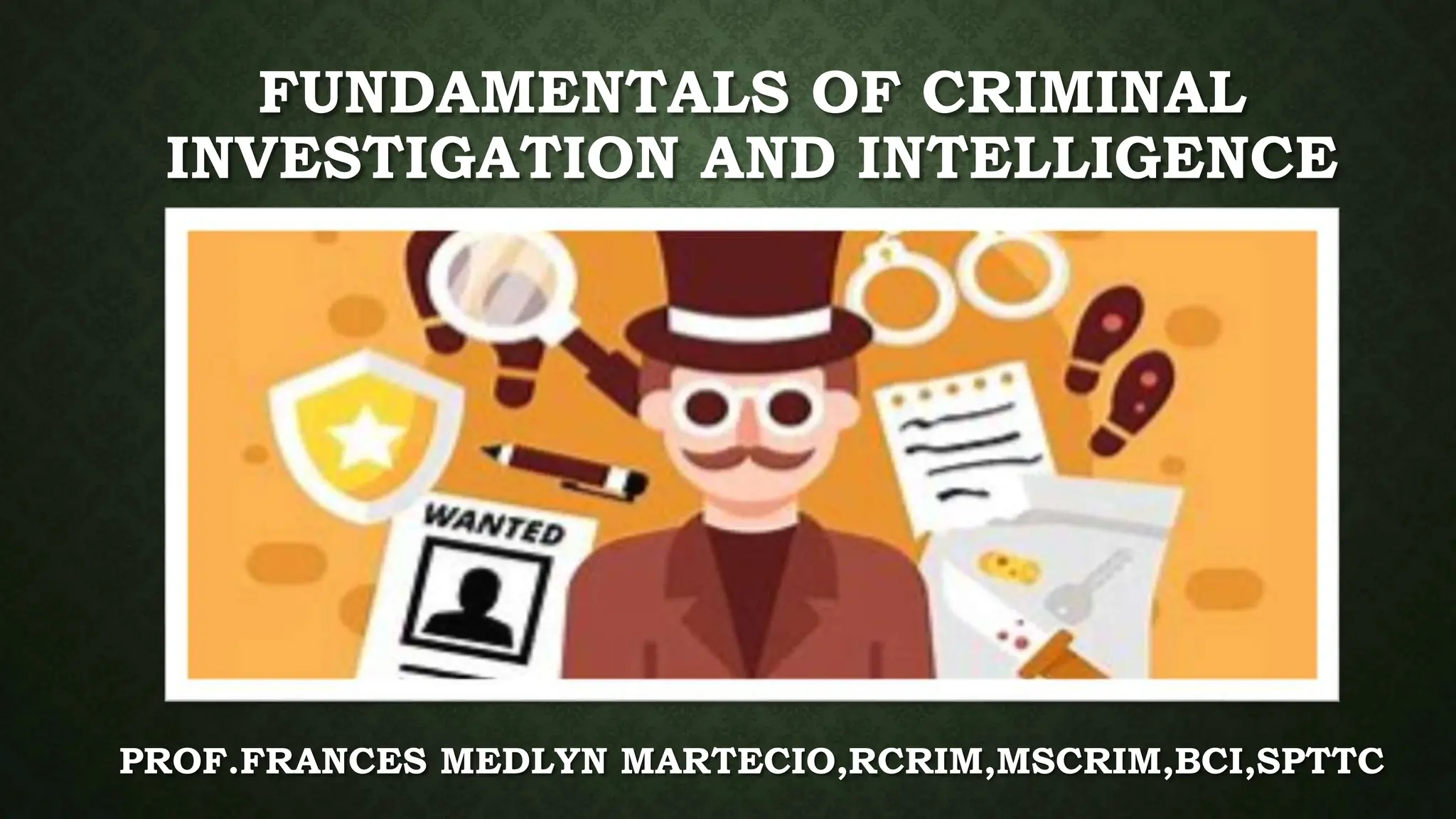 FUNDAMENTALS OF CRIMINAL INVESTIGATION & INTELLIGENCE 1.pptx