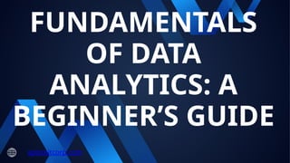 Fundamentals of Data Analytics A Beginner’s Guide.pptx