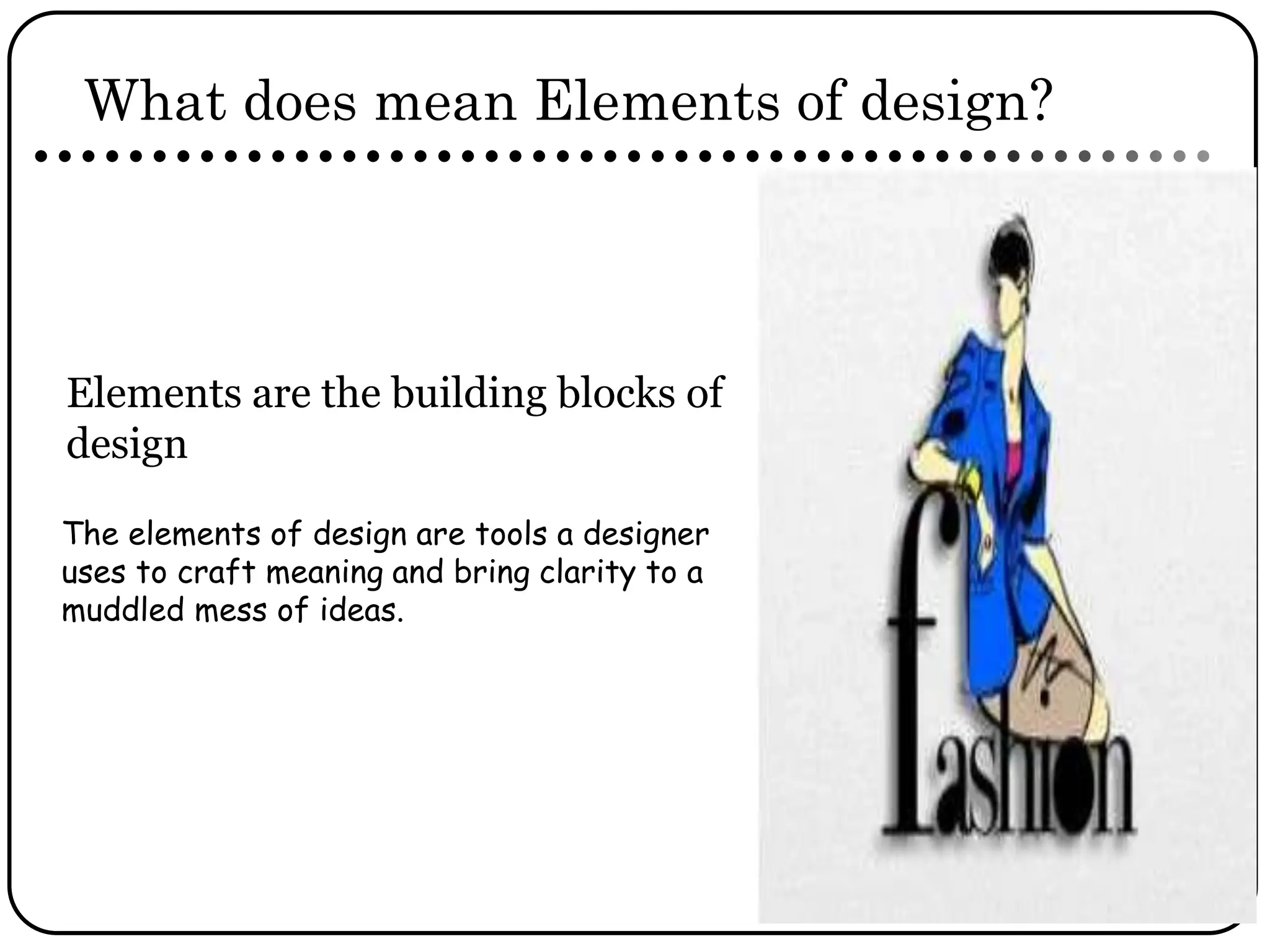 Fundamentals of fashion design such as element and principles of design ...