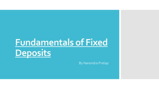Know about Fundamentals of Fixed Deposits | PPT