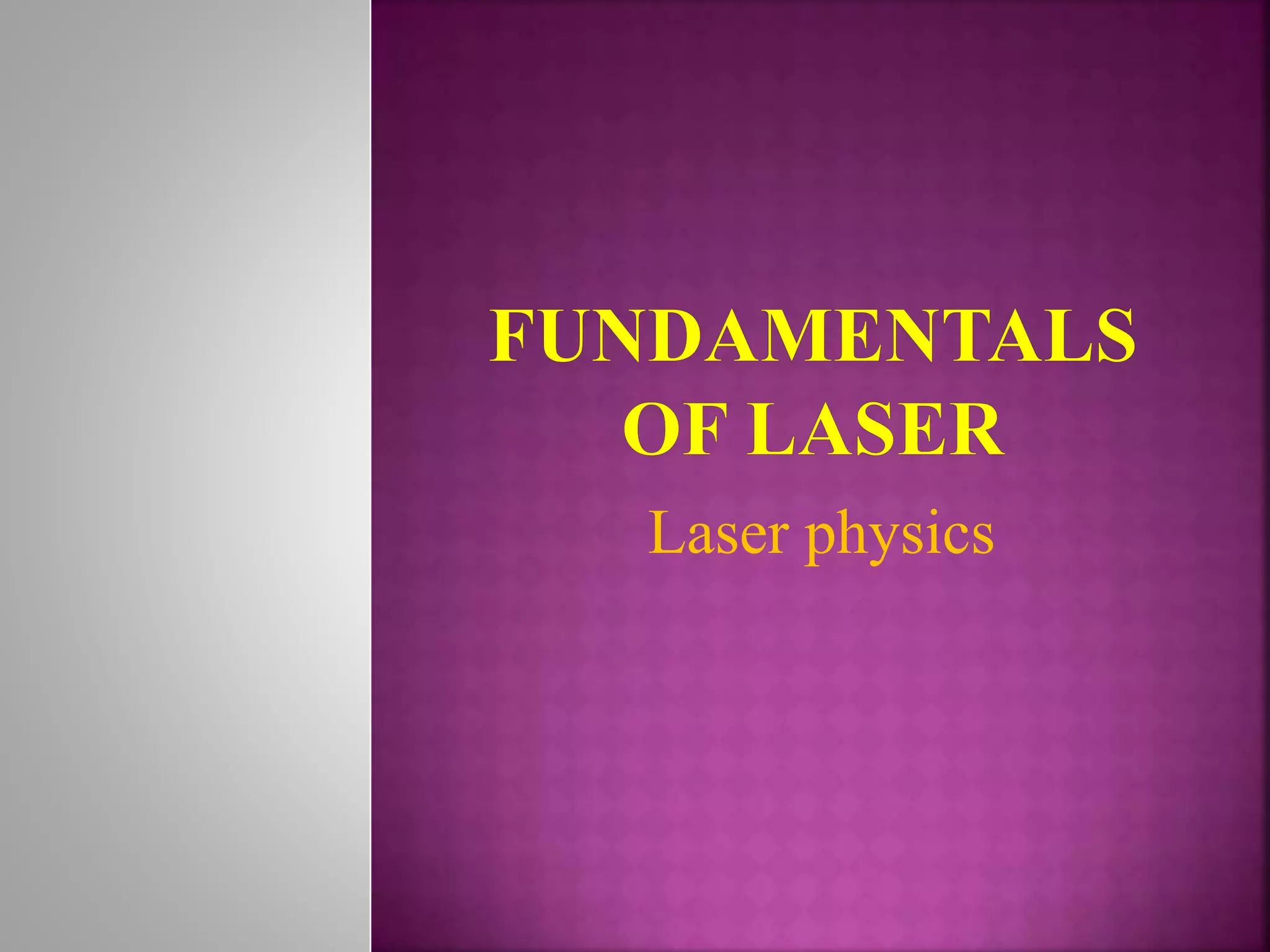 Fundamentals of Laser( Laser physics).pptx