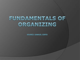 Fundamentals of organizing (Principles of Management) | PPTX