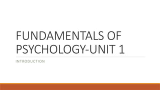 FUNDAMENTAL basics OF PSYCHOLOGY-UNIT 1.pptx