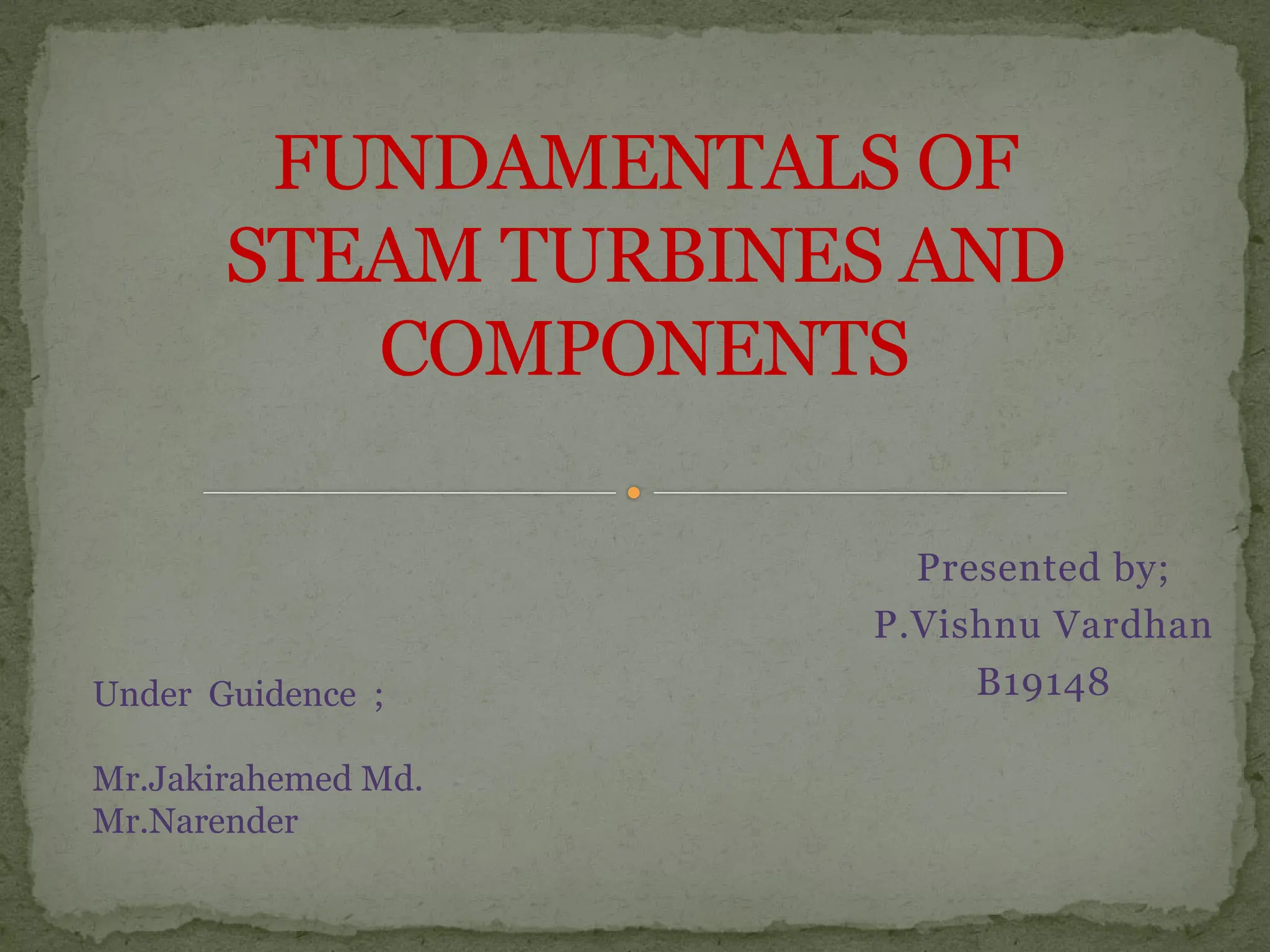FUNDAMENTALS OF STEAM TURBINES AND COMPONENTS.pptx