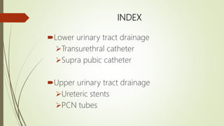 Fundamentals of urinary tract drainage | PPTX