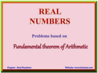 Real Numbers - Problem based on Fundamental theorem of arithmetic class 10th maths | PPTX