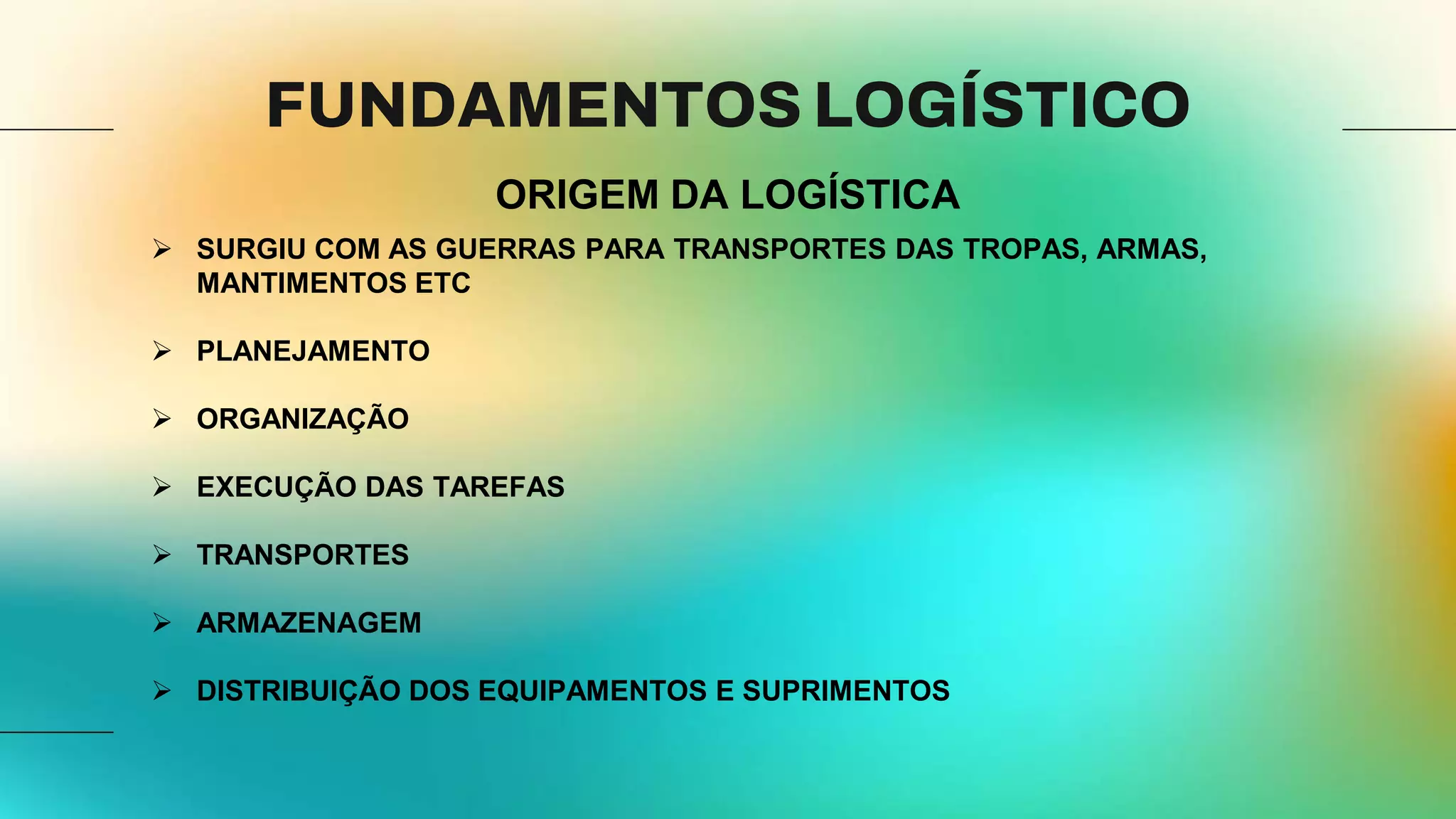 FUNDAMENTOS LOGÍSTICOS - HISTÓRIA DA LOGISTICA - AULA 1.pptx