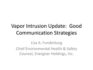 Funderburg, Lisa, Energizer Holdings, Inc., Vapor Intrusion Update ...