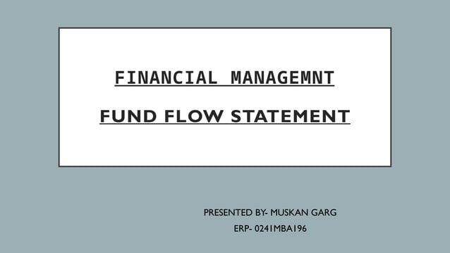 FUND FLOW STATEMENT ppt for details about funf | PPT