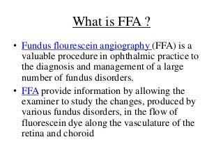 Fundus Flourescein Angiography( FFA ) by optometry fans.pptx