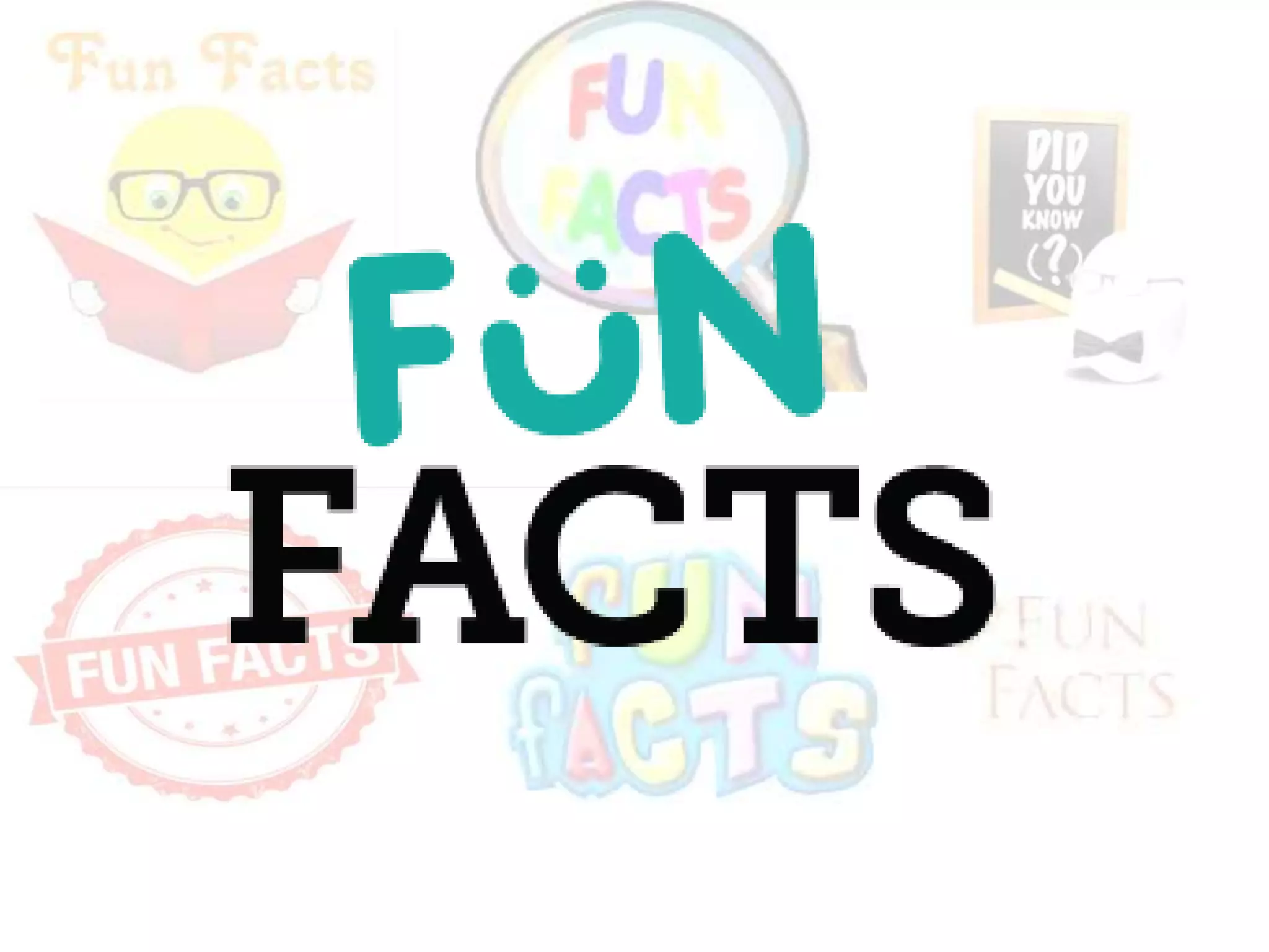 Fun facts!!!!!! | PPTX