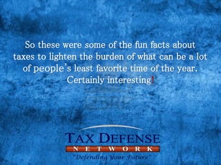 Fun Facts on Taxes | Tax Defense Network | PPTX