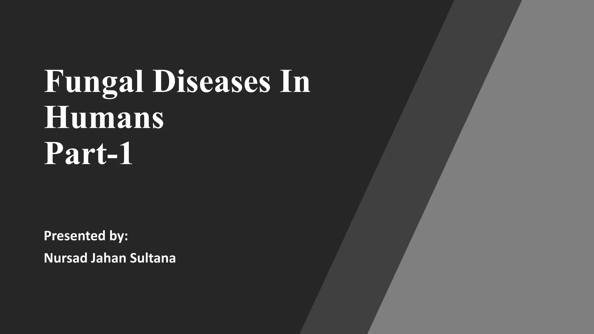 Fungal diseases in humans part 1 | PPTX