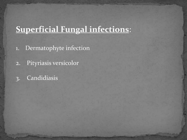 Fungal Infections.pptx | Skin and Dermatology | Diseases and Conditions