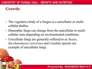 Chemistry of Fungal cell, Growth and Nutrition | PPTX