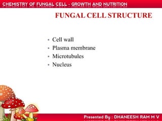 Chemistry of Fungal cell, Growth and Nutrition | PPT