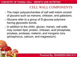 Chemistry of Fungal cell, Growth and Nutrition | PPTX