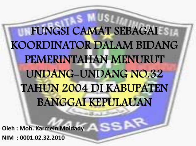 Fungsi camat sebagai koordinator dalam bidang pemerintahan menurut uu 32 2004 | PPT