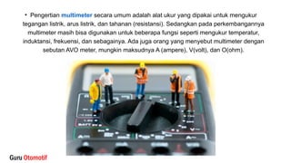 Fungsi Dan Cara Penggunaan Multimeter (Multitester).pptx