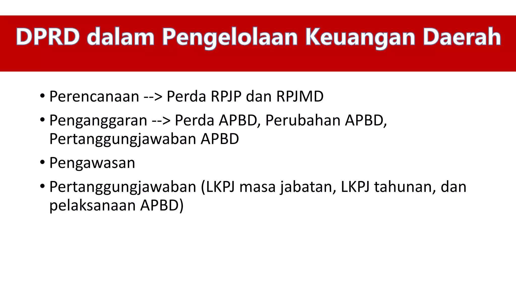 Fungsi dan peran dprd dalam pengelolaan keuangan daerah | PPTX