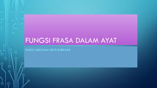 Fungsi frasa dalam ayat bahasa melayu dalam kehidupan | PPTX