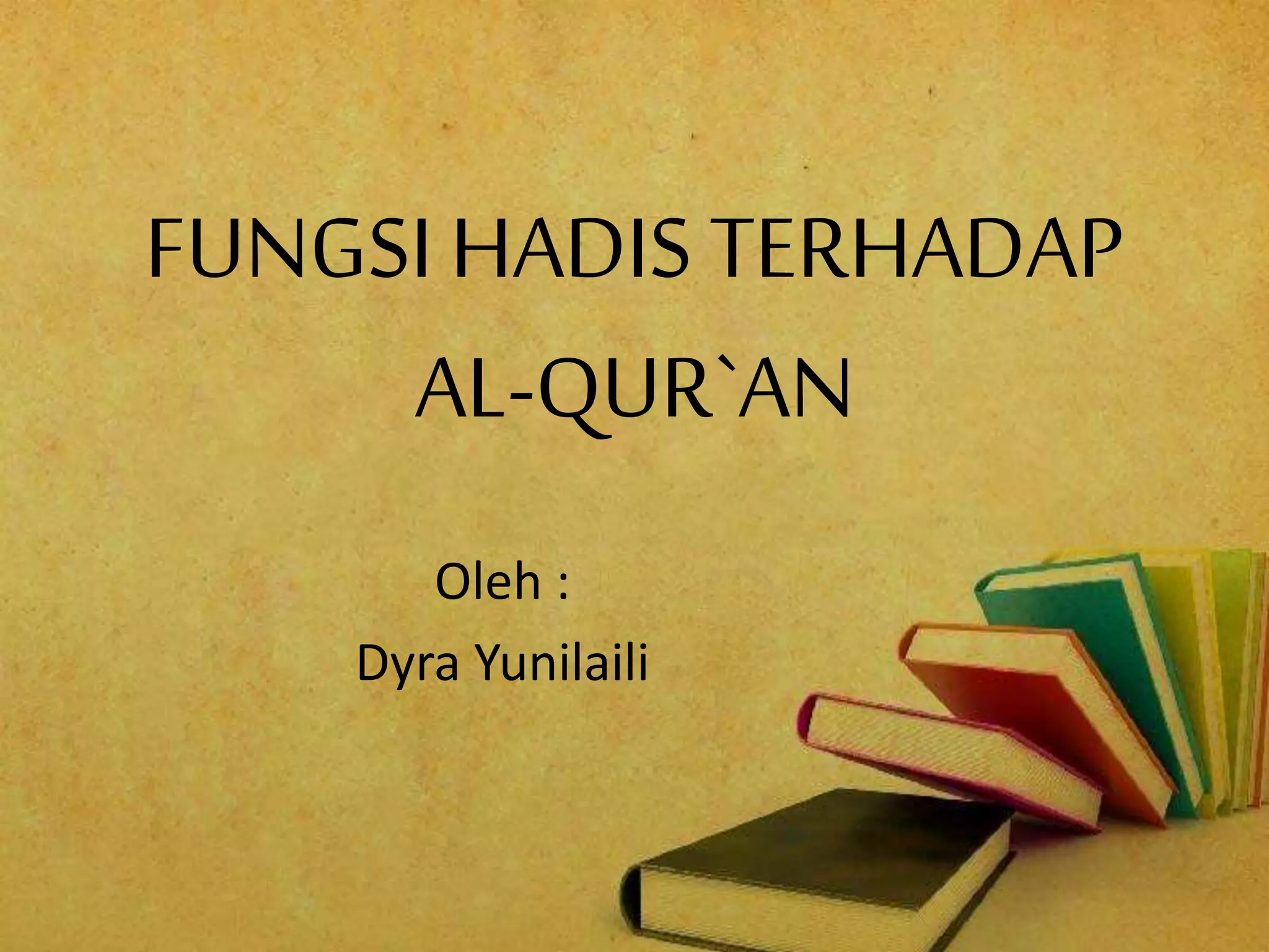 ulumul Qur`an Fungsi hadis terhadap al-Qur`an | PPTX