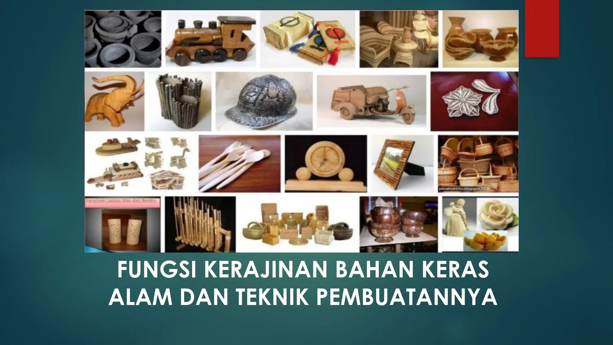 FUNGSI KERAJINAN BAHAN KERAS ALAM DAN TEKNIK PEMBUATANNYA.pptx