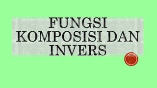 MATERI FUNGSI KOMPOSISI DAN INVERS .pptx