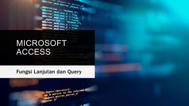 Fungsi Lanjutan dan Query dalam Microsoft Access.pptx