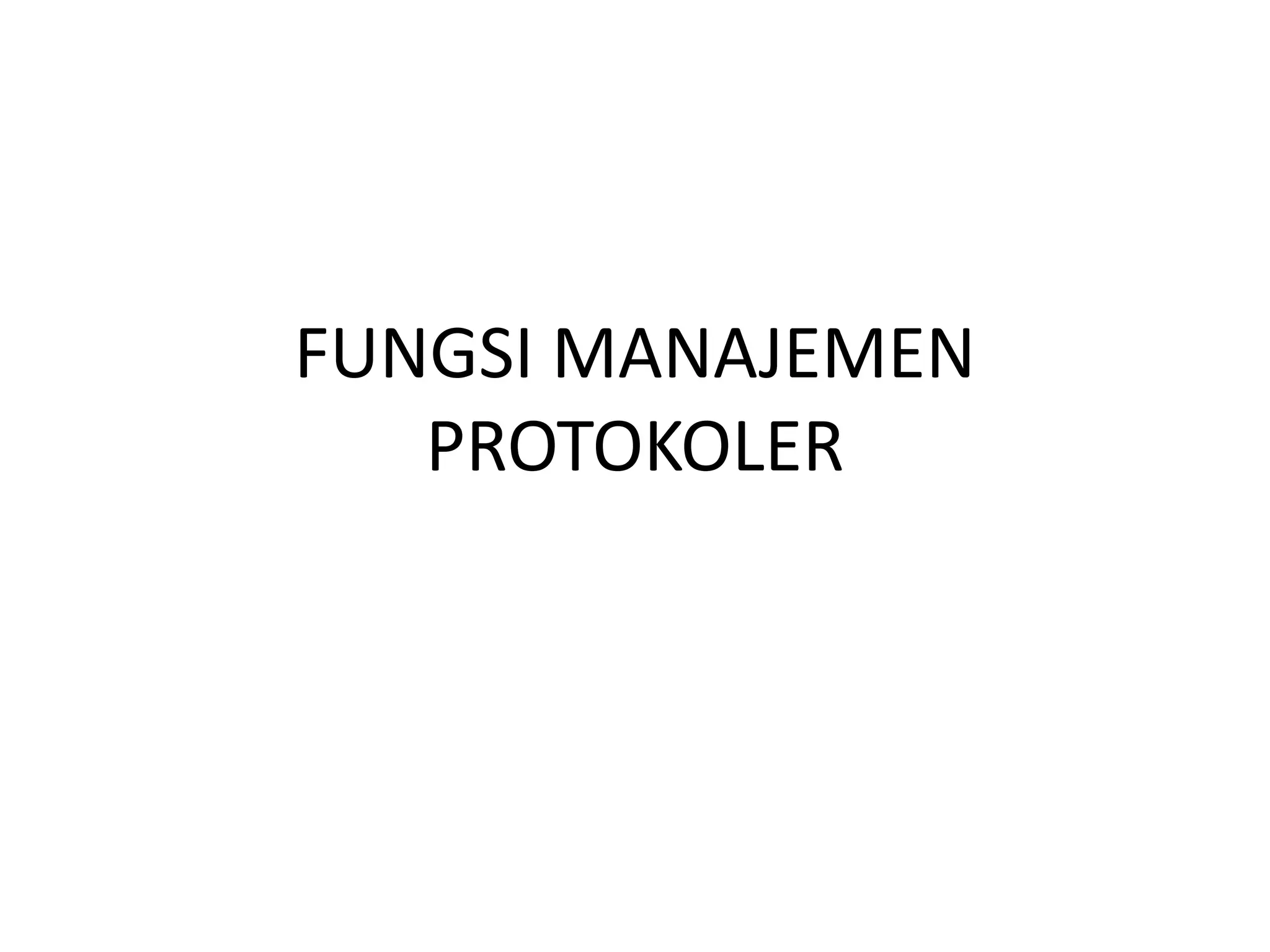FUNGSI MANAJEMEN PROTOKOLER.ppt