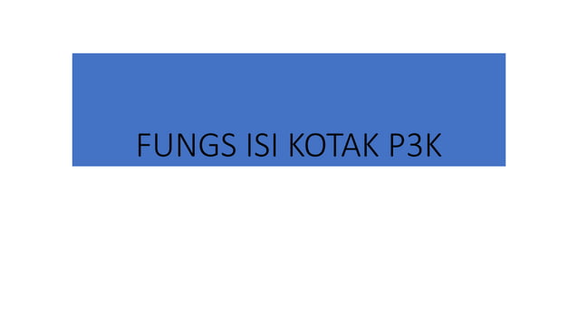 FUNGS ISI KOTAK P3K p3k pek pek pek.pptx