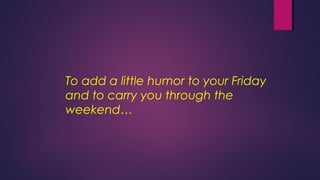 Funny friday | PPT | Comedy | Genres